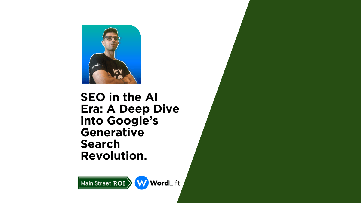 A Deep Dive into Google’s Generative Search Revolution - WordLift Academy